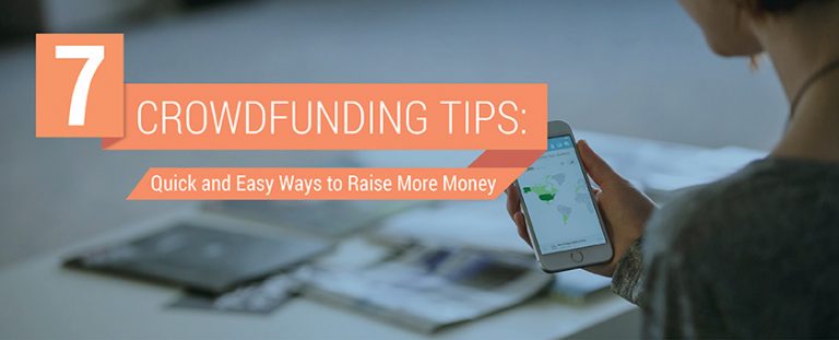 Crowdfunding Tips: Quick and Easy Ways to Raise More Money