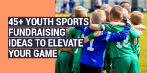 45+ Youth Sports Fundraising Ideas to Elevate Your Game